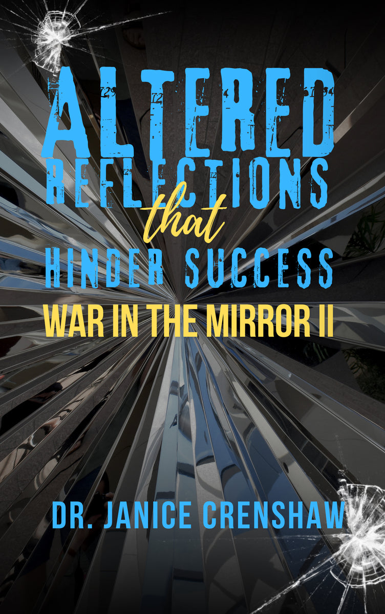 Altered Reflections that Hinder Success - The War In The Mirror II ...